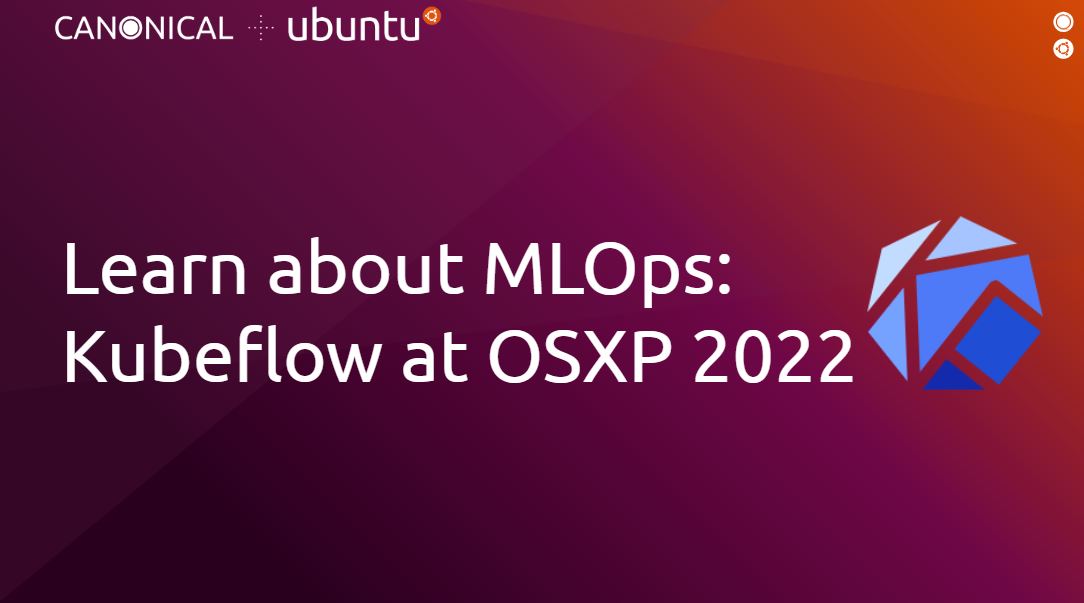 Learn about MLOps: Kubeflow at OSXP 2022 | Ubuntu - Ubuntu Free